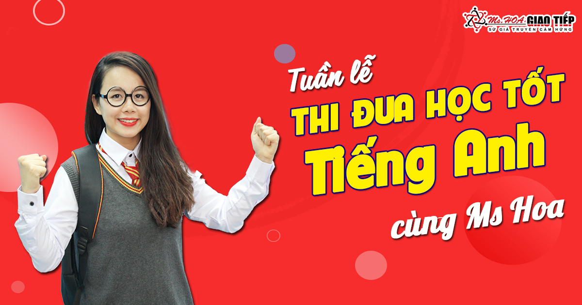 TUẦN LỄ THI ĐUA HỌC TỐT TIẾNG ANH CÙNG MS HOA - Ms Hoa Giao tiếp